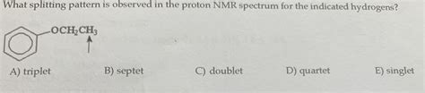 [solved] what is the splitting pattern indicated by arrow what