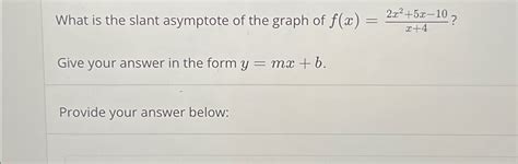 Solved What Is The Slant Asymptote Of The Graph Of