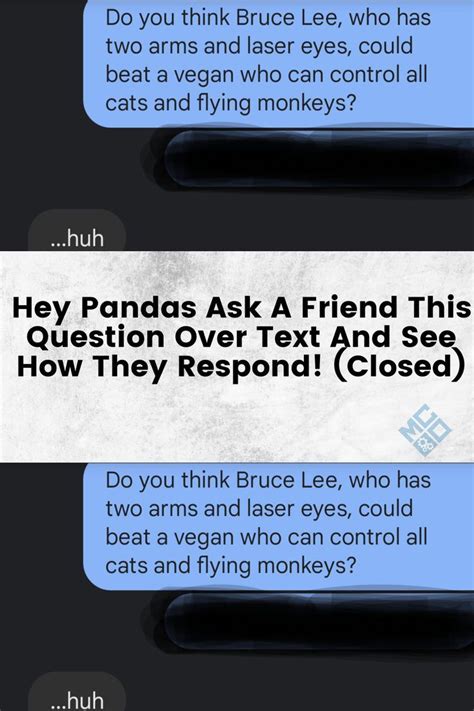 Hey Pandas Ask A Friend This Question Over Text And See How They Respond Closed Artofit