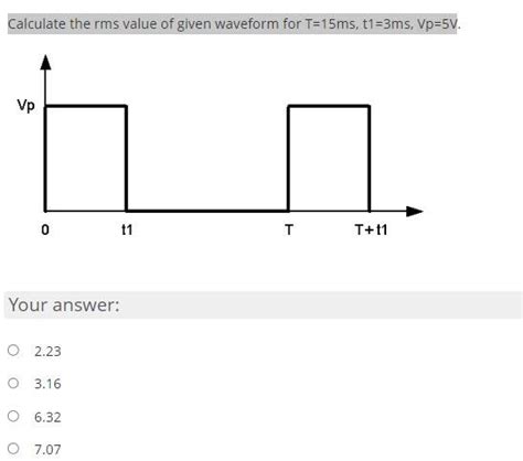Solved Calculate The Rms Value Of Given Waveform For T15