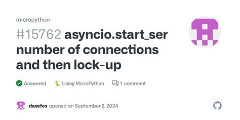 Asynciostartserver Number Of Connections And Then Lock Up · Micropython · Discussion 15762