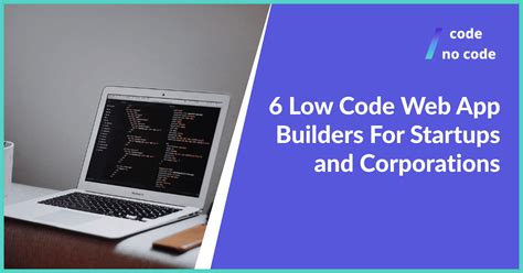 Low Code Web App Builders For Startups And Corporations