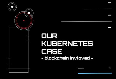 building microservices infrastructure with kubernetes our blockchain case