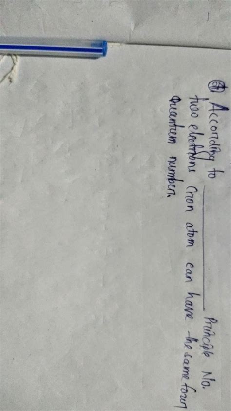 D According To Qquad Principle No Two Elections Chon Atom Can Have Th