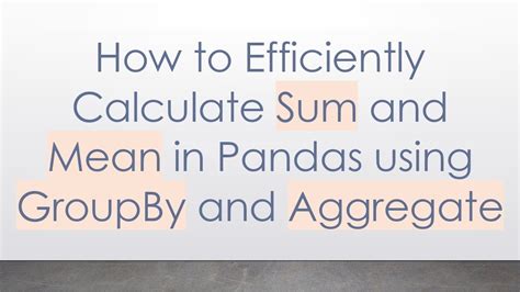 How To Efficiently Calculate Sum And Mean In Pandas Using Groupby And Aggregate Youtube