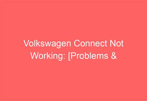 Volkswagen Connect Not Working Problems And Solutions Volkswagenbuddy
