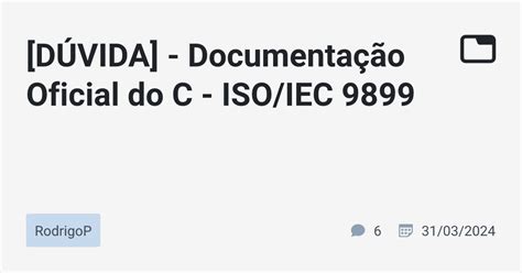 DÚVIDA Documentação Oficial do C ISO IEC RodrigoP TabNews