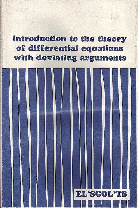 Introduction To The Theory Of Differential Equations With Deviating