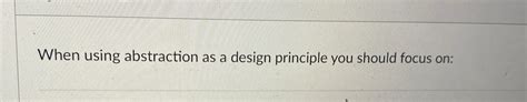 Solved When Using Abstraction As A Design Principle You