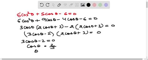 SOLVED Solve 6 cos 2 θ 5 cosθ 6 0 for values of θfrom 0 to 360