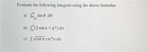 Solved Evaluate The Following Integrals Using The Above