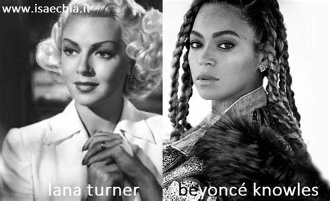 Somiglianza Tra Lana Turner E Beyoncé Knowles Isa E Chia