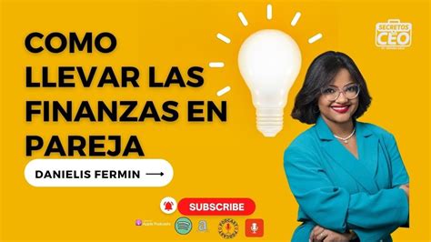 Finanzas En Pareja Danielis Fermin Secretos Ceo By Indhira Baez Youtube