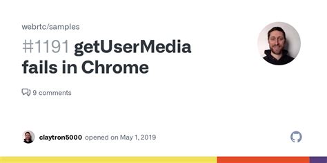 getusermedia fails in chrome · issue 1191 · webrtc samples · github