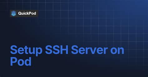 Setup Ssh Server On Pod Quickpod
