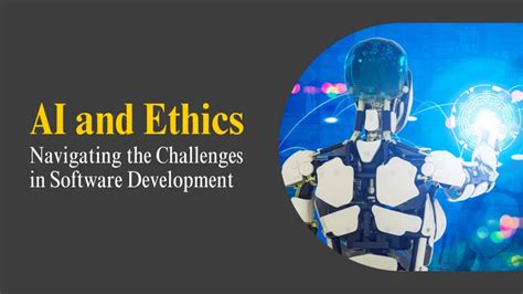 Ai And Ethics Navigating The Challenges In Software Development