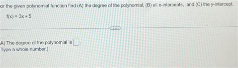 Solved Or The Given Polynomial Function Find A ﻿the Degree