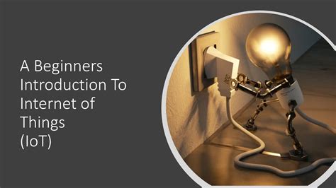 Video A Beginners Introduction To Internet Of Things Iot