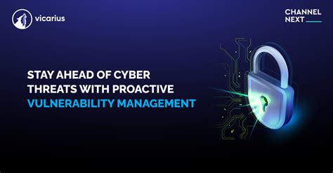 Stay Ahead Of Cyber Threats With Proactive Vulnerability Management