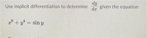 Solved Use Implicit Differentiation To Determine Dxdy Given