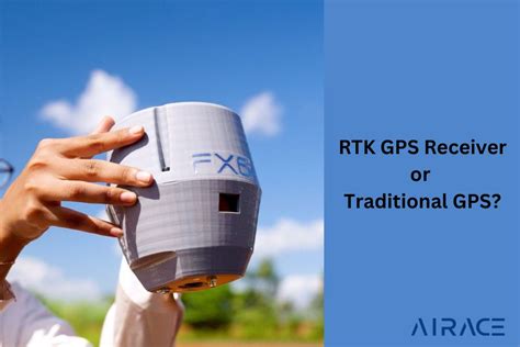 RTK GPS Receiver Vs Traditional GPS Whats The Difference