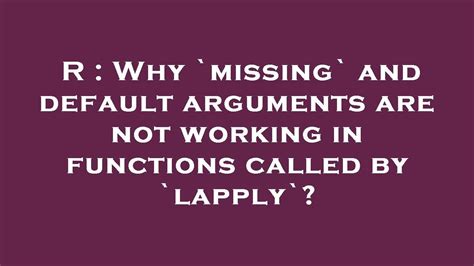 r why `missing` and default arguments are not working in functions