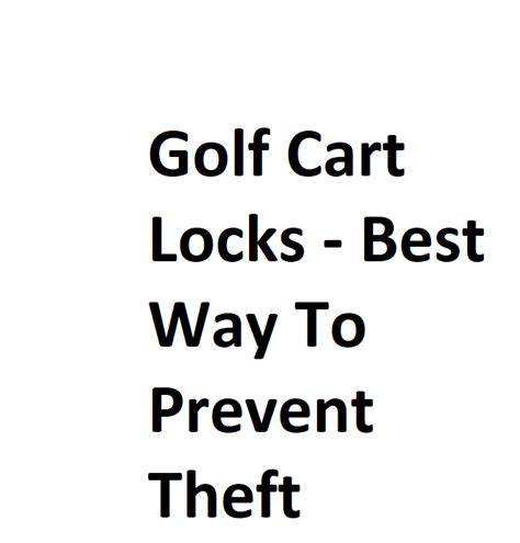 Golf Cart Locks Best Way To Prevent Theft Complete Information