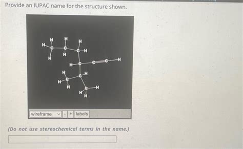 Solved Provide An IUPAC Name For The Structure Shown Do Chegg Com