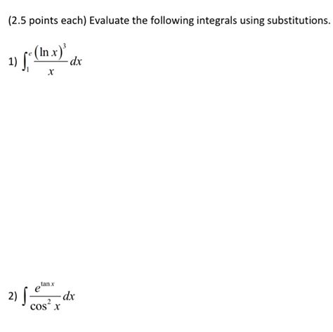 solved 2 5 points each evaluate the following integrals