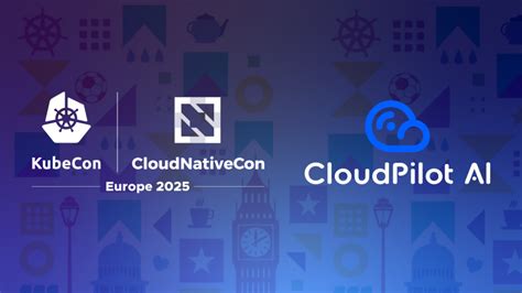 Cloudpilot Ai At Kubecon Eu 2025 Join Us For A Talk And Open Source Cloudpilot Ai