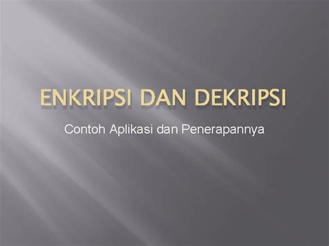 ENKRIPSI DAN DEKRIPSI Contoh Aplikasi Dan Penerapannya Kelompok