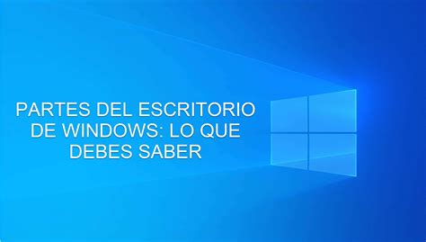 Partes Del Escritorio De Windows Lo Que Debes Saber