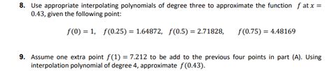 Solved 8 Use Appropriate Interpolating Polynomials Of
