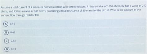 Assume Total Current Of 2 Amperes Flows In Circuit With Three Resistors R1 Has Value Of 1000