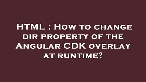 HTML How To Change Dir Property Of The Angular CDK Overlay At Runtime YouTube