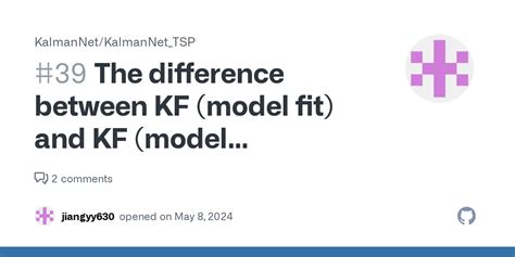 The Difference Between Kf Model Fit And Kf Model Mismatch · Issue 39 · Kalmannetkalmannet
