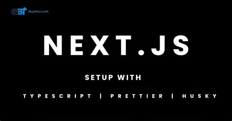 How To Set Up A Nextjs Project With Typescript Prettier And Husky