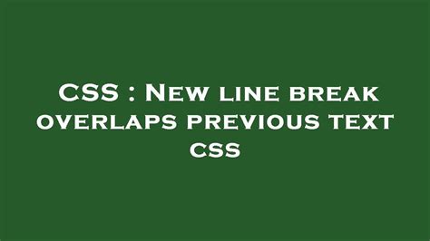 Css New Line Break Overlaps Previous Text Css Youtube