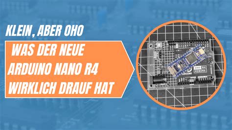 Klein Aber Oho Was Der Neue Arduino Nano R4 Wirklich Drauf Hat