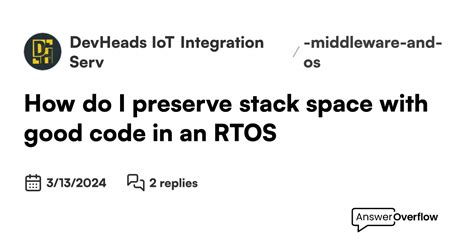 How Do I Preserve Stack Space With Good Code In An Rtos Devheads Iot