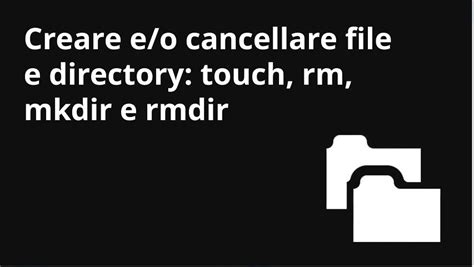 Linux Comandi Touch Rm Mkdir E Rmdir Ict Officine Informatiche Roma