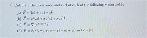 Solved 4 Calculate The Divergence And Curl Of E SolutionInn