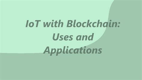 Iot With Blockchain Uses And Applications Iotbyhvm