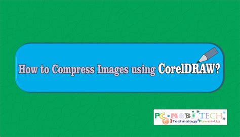 How To Compress Images With Coreldraw Graphic Suite