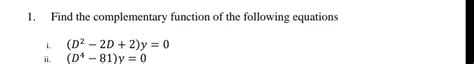 Solved 1. Find the complementary function of the following | Chegg.com