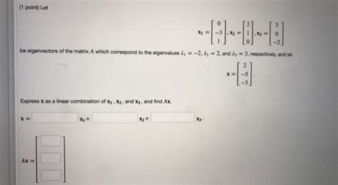 solved 1 point let 2 be eigenvectors of the matrix a