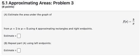 Solved 51 Approximating Areas Problem 3 8 Points A