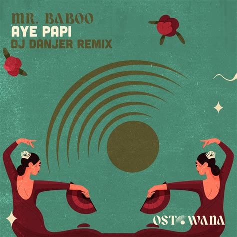 Dj Danjer And Mr Baboo Aye Papi Dj Danjer Remix Ost053 Edm Waves Free Download
