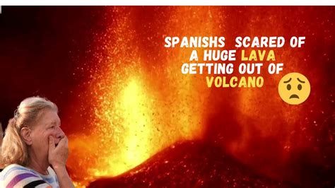 Spanish People Scared Of A Huge Lava Getting Out Of Volcano In Las