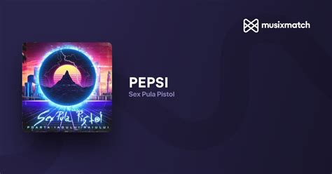 Sex Pula Pistol Pepsi Lyrics Musixmatch
